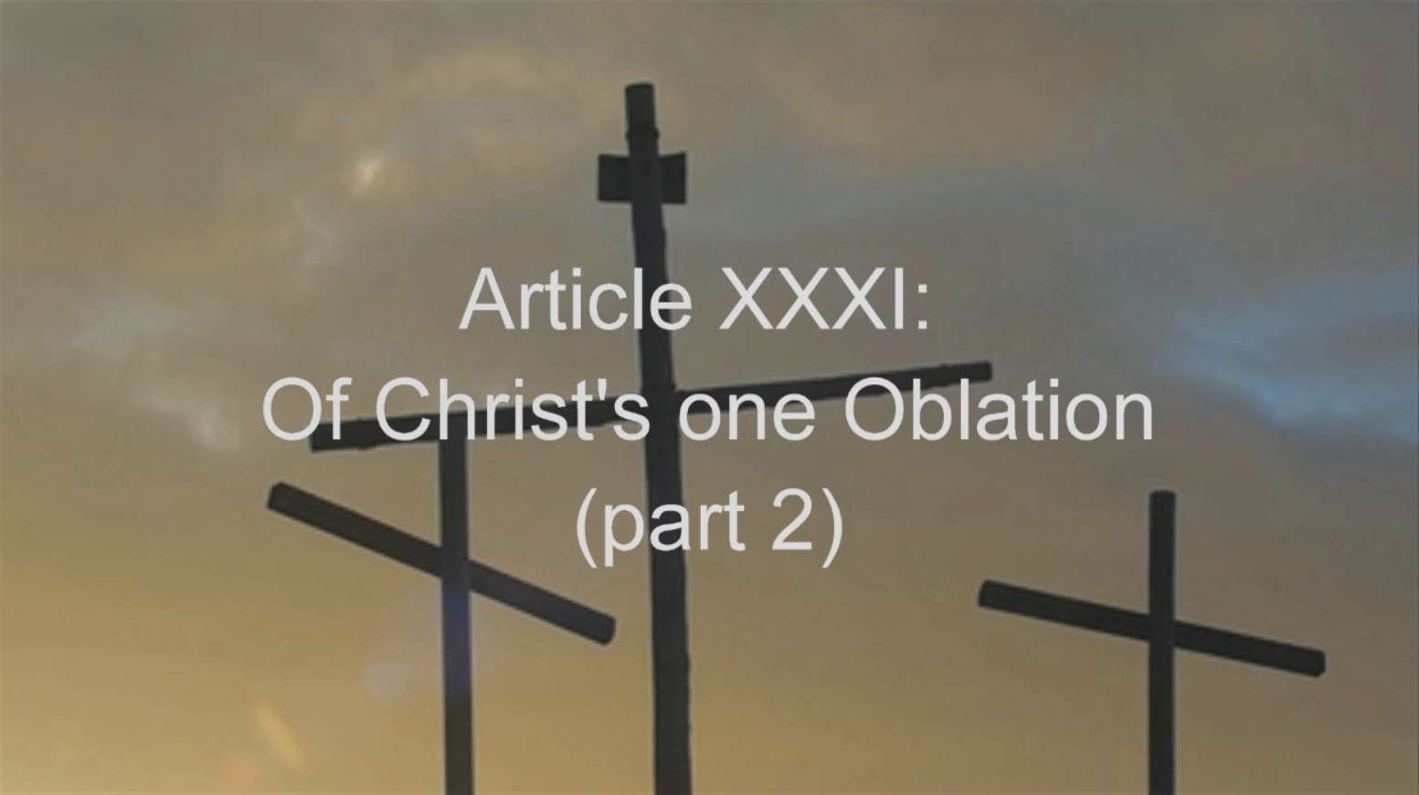 Article XXXI: Of Christ's One Oblation (part 2) - American Anglican Council